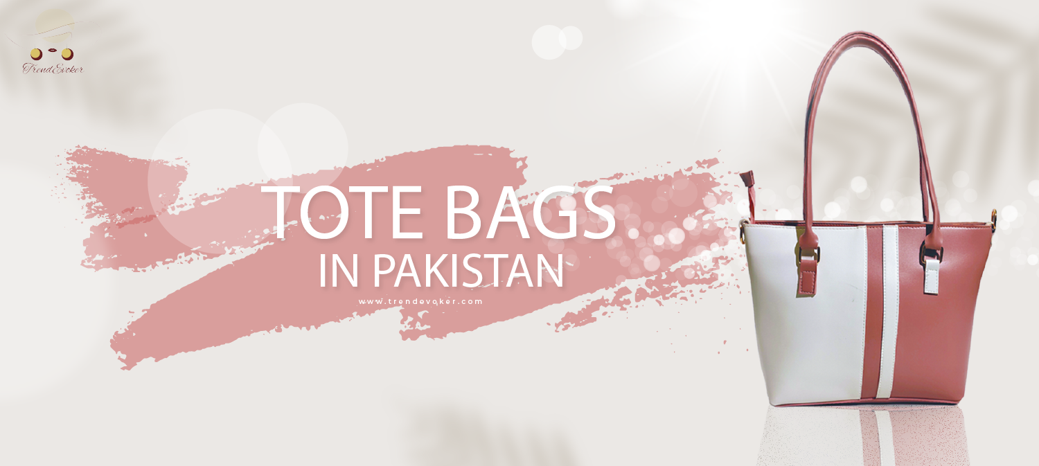 Buy Tote Bags in Pakistan : Leather and Branded – Trendevoker